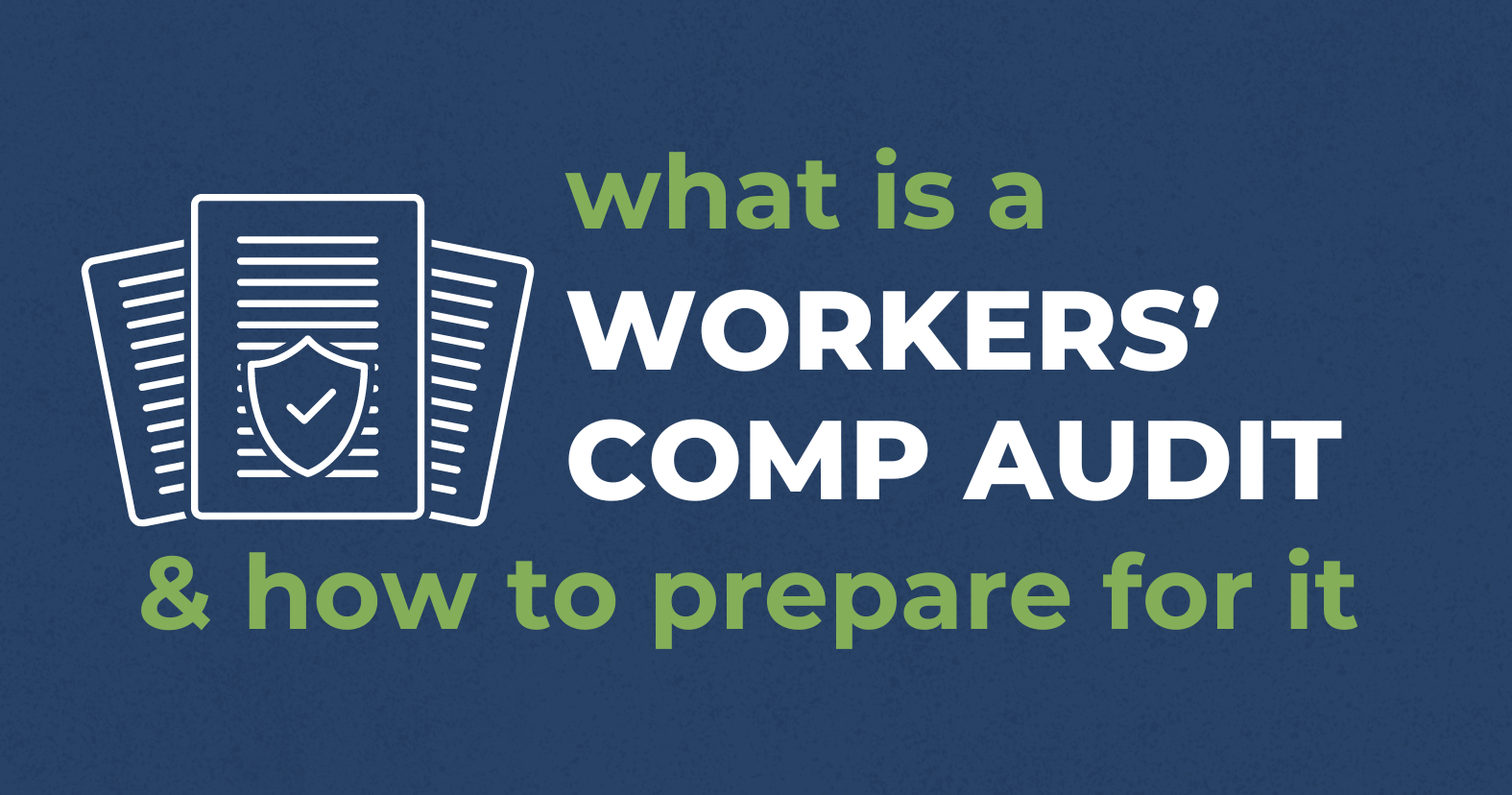 What is a Workers' Comp Audit and How Do You Prepare For It
